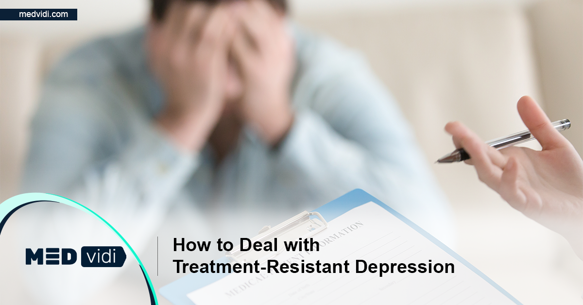 What Is Treatment-Resistant Depression and How to Deal with It - MEDvidi