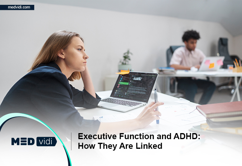 Executive Function and ADHD: How Are They Connected - MEDvidi