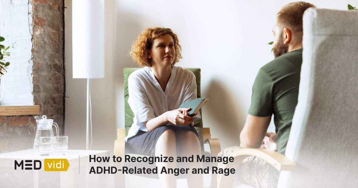 ADHD Rage and Anger Issues in Adults: Causes and Management