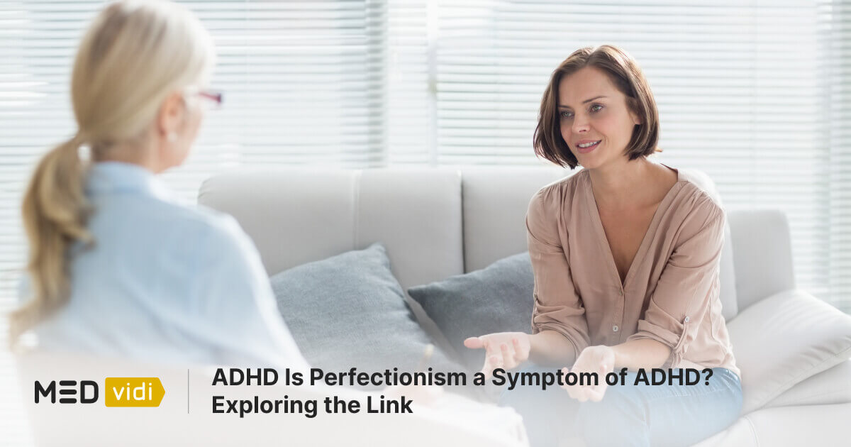 Is Perfectionism a Symptom of ADHD? Exploring The Link