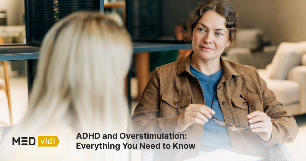 ADHD Overstimulation: Symptoms, Causes, and What to Do When Overstimulated